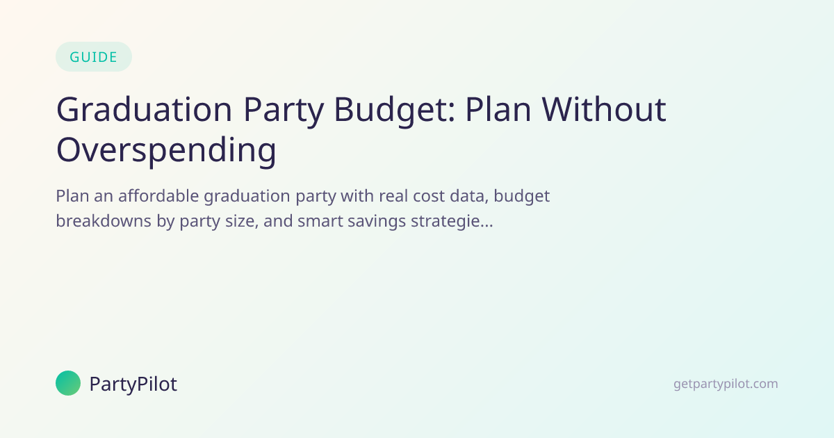 Graduation Party Budget: Plan Without Overspending | PartyPilot