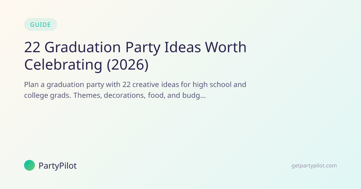 22 Graduation Party Ideas Worth Celebrating (2026) | PartyPilot